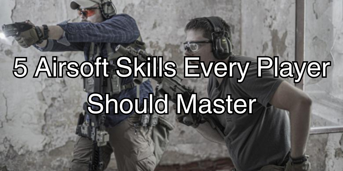5 Airsoft Skills Every Player Should Master