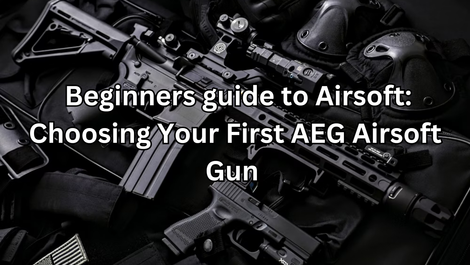 Beginner guide to Airsoft: Choosing Your First AEG Airsoft Gun | eHobby ...